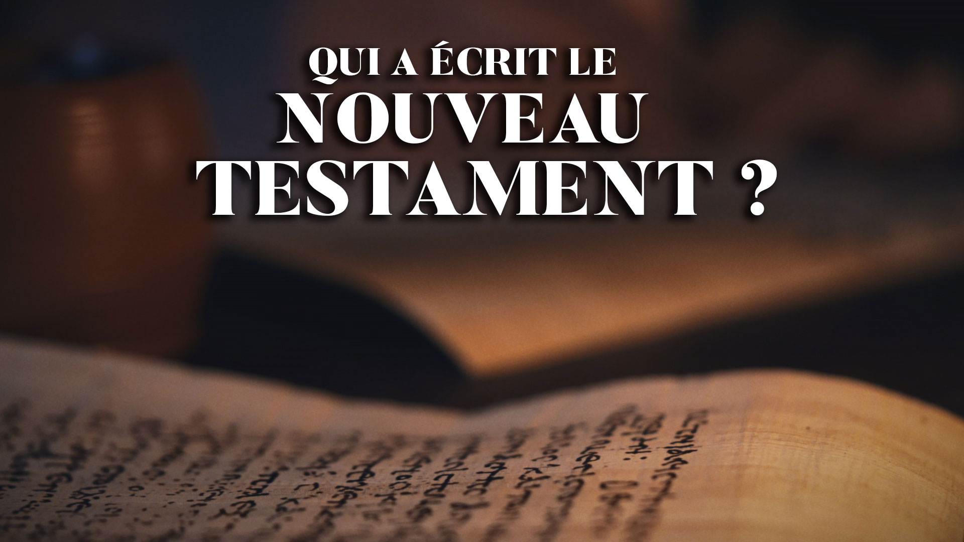 Mercredi 29 octobre 15:30 - Qui a écrit le Nouveau Testament ? - Qui a ...